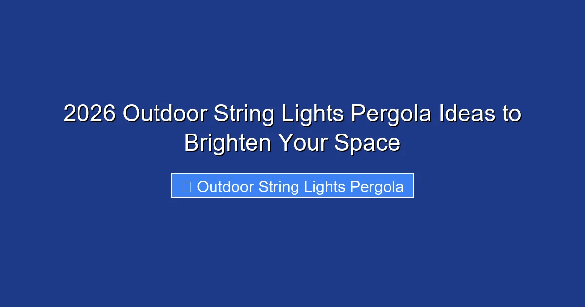 2026 Outdoor String Lights Pergola Ideas to Brighten Your Space ...